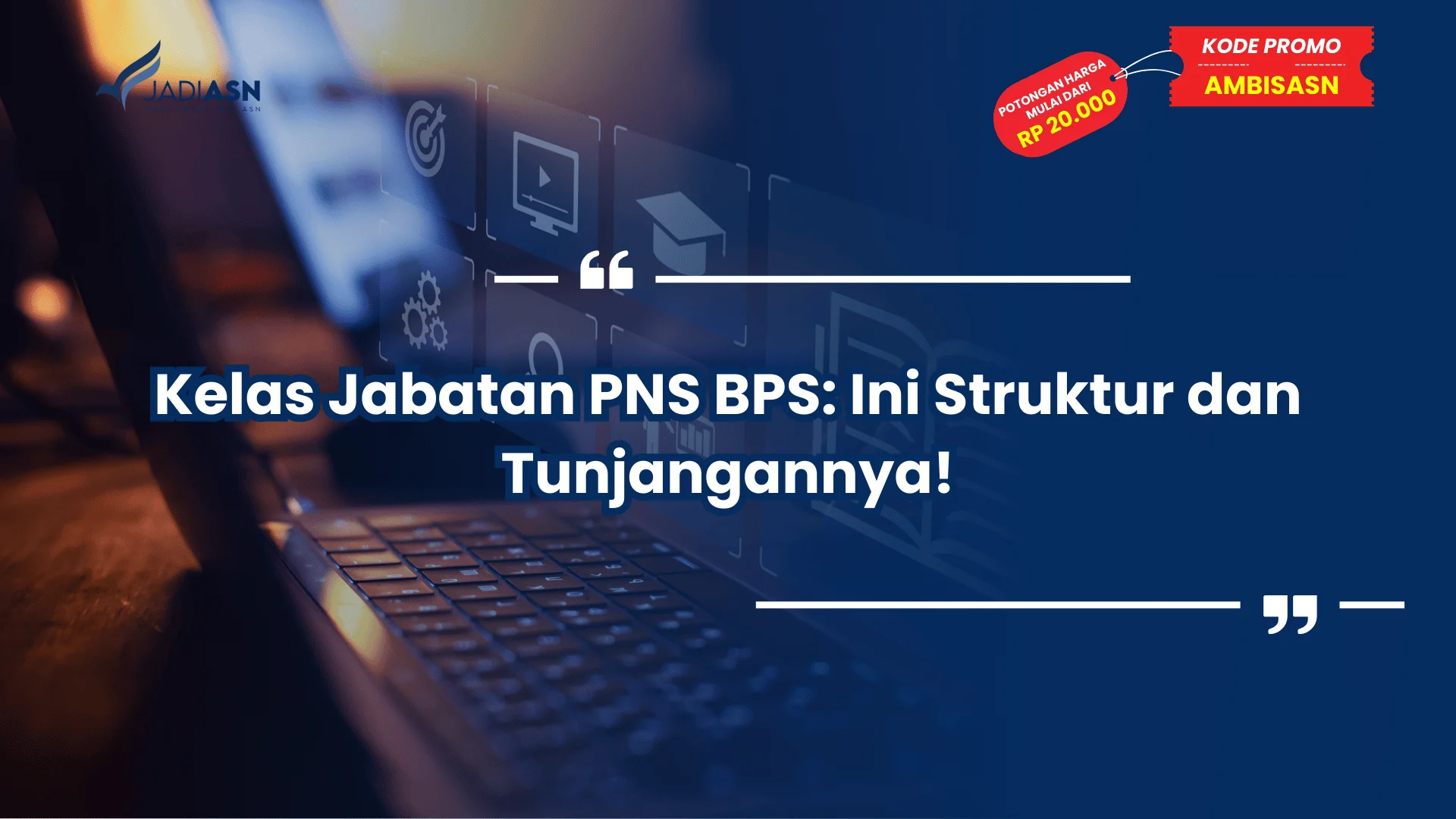 Kelas Jabatan PNS BPS: Ini Struktur dan Tunjangannya!