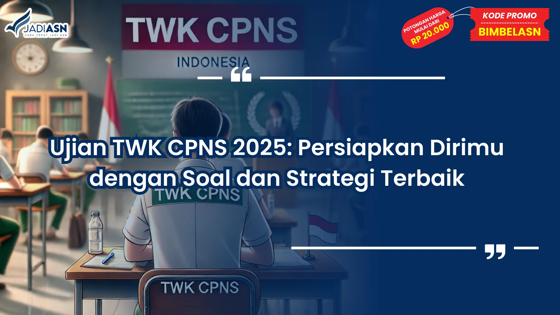 Ujian TWK CPNS 2025: Persiapkan Dirimu dengan Hal ini - Bimbel CPNS 2025