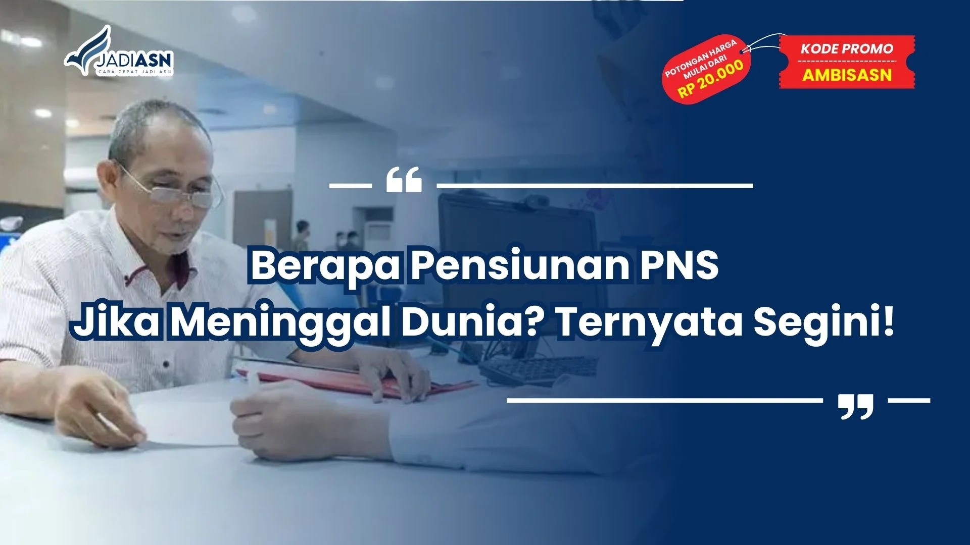 Berapa Pensiunan PNS Jika Meninggal Dunia? Ternyata Segini! - Bimbel CPNS - JadiASN
