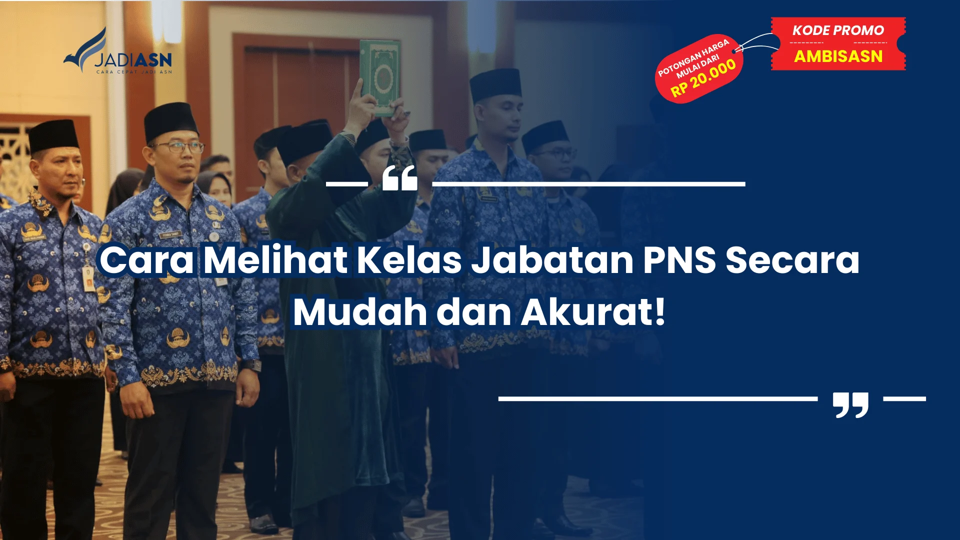 Cara Melihat Kelas Jabatan PNS Secara Mudah dan Akurat!