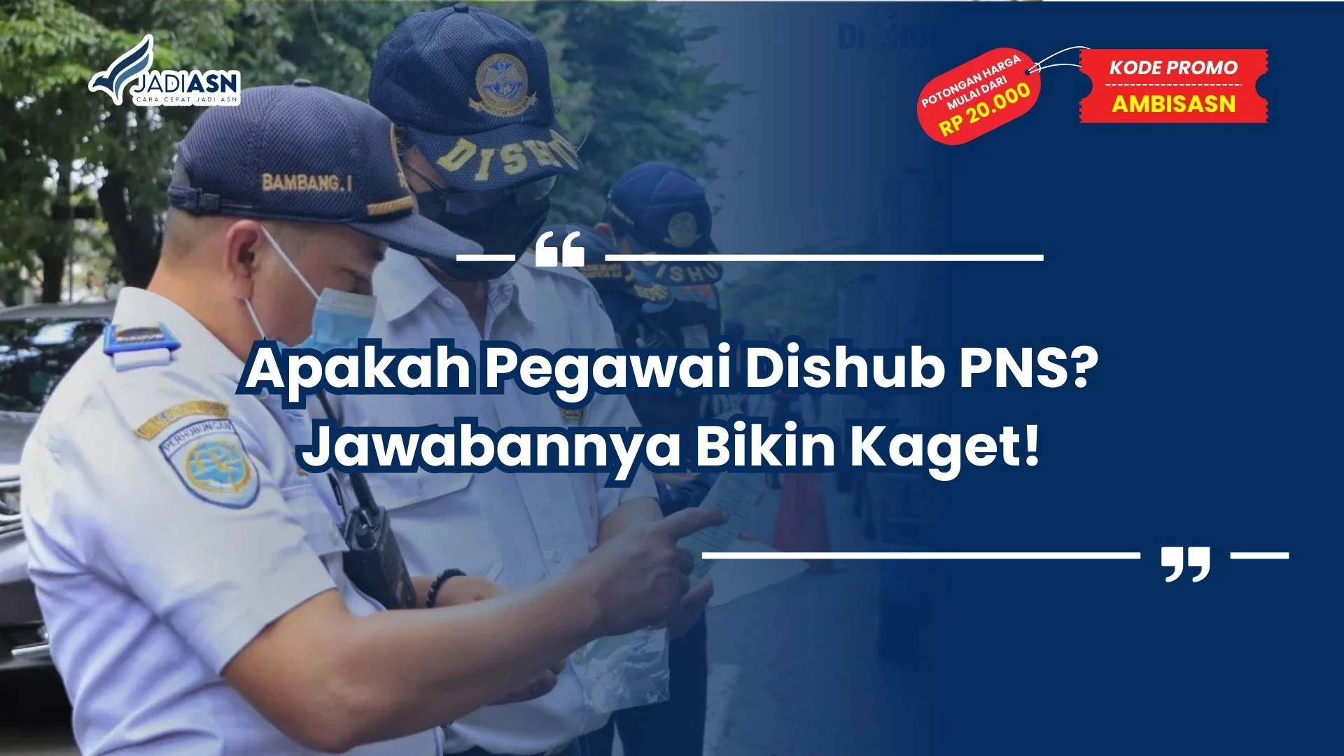 Apakah Pegawai Dishub PNS? Jawabannya Bikin Kaget! - Bimbel CPNS - JadiASN