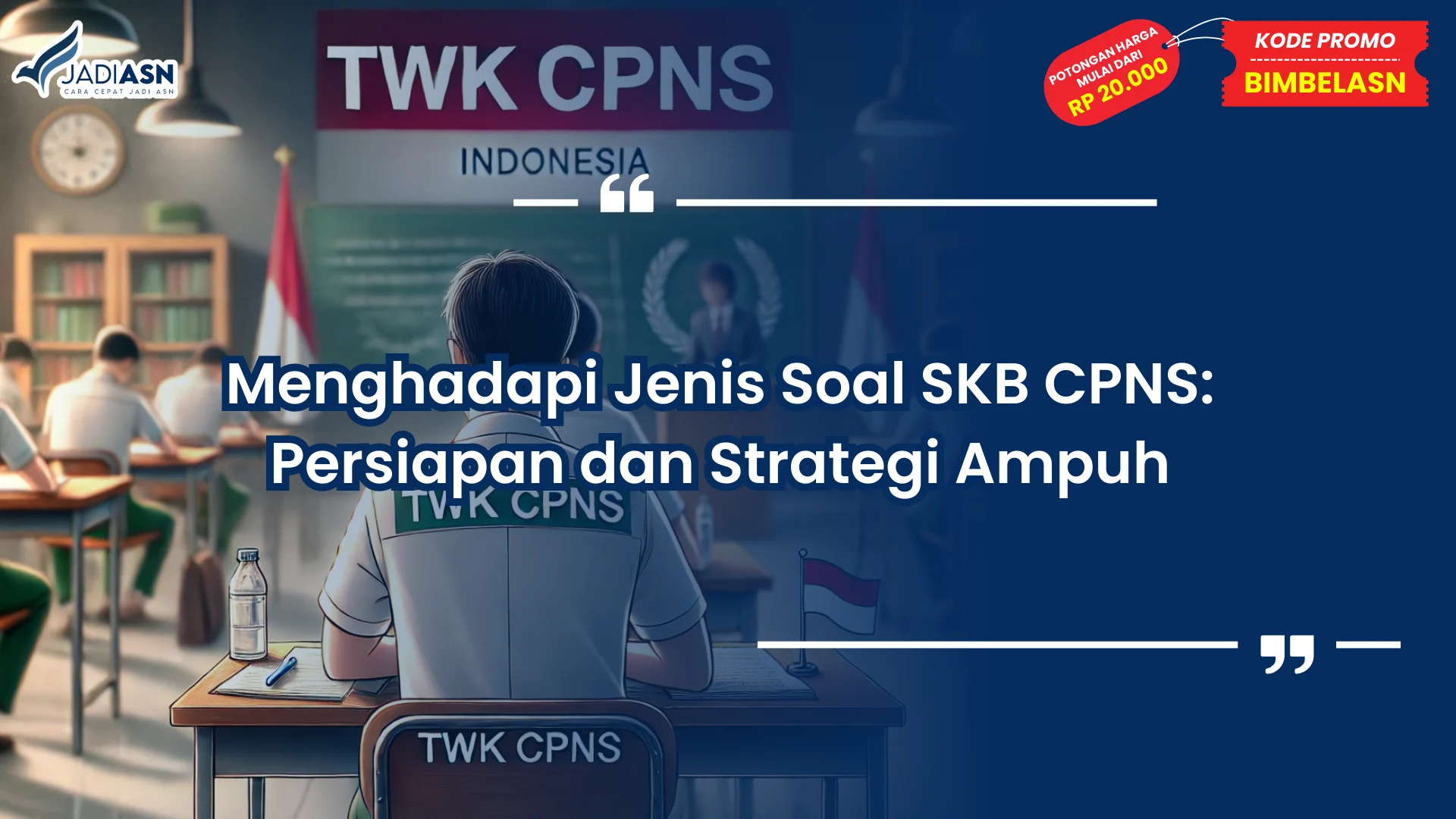 Menghadapi Jenis Soal SKB CPNS: Persiapan dan Strategi Ampuh - Bimbel CPNS - JadiASN