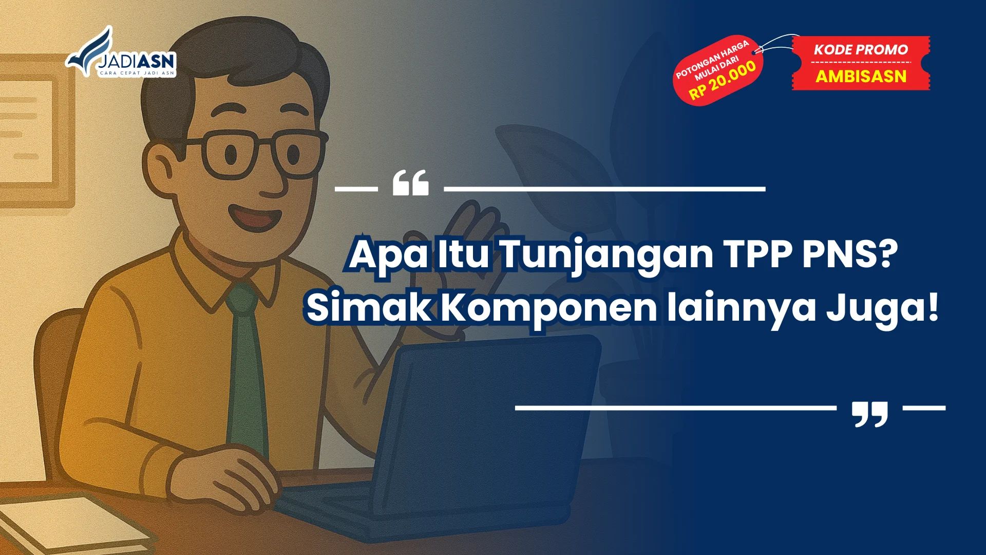 Apa Itu Tunjangan TPP PNS? Simak Komponen lainnya Juga!