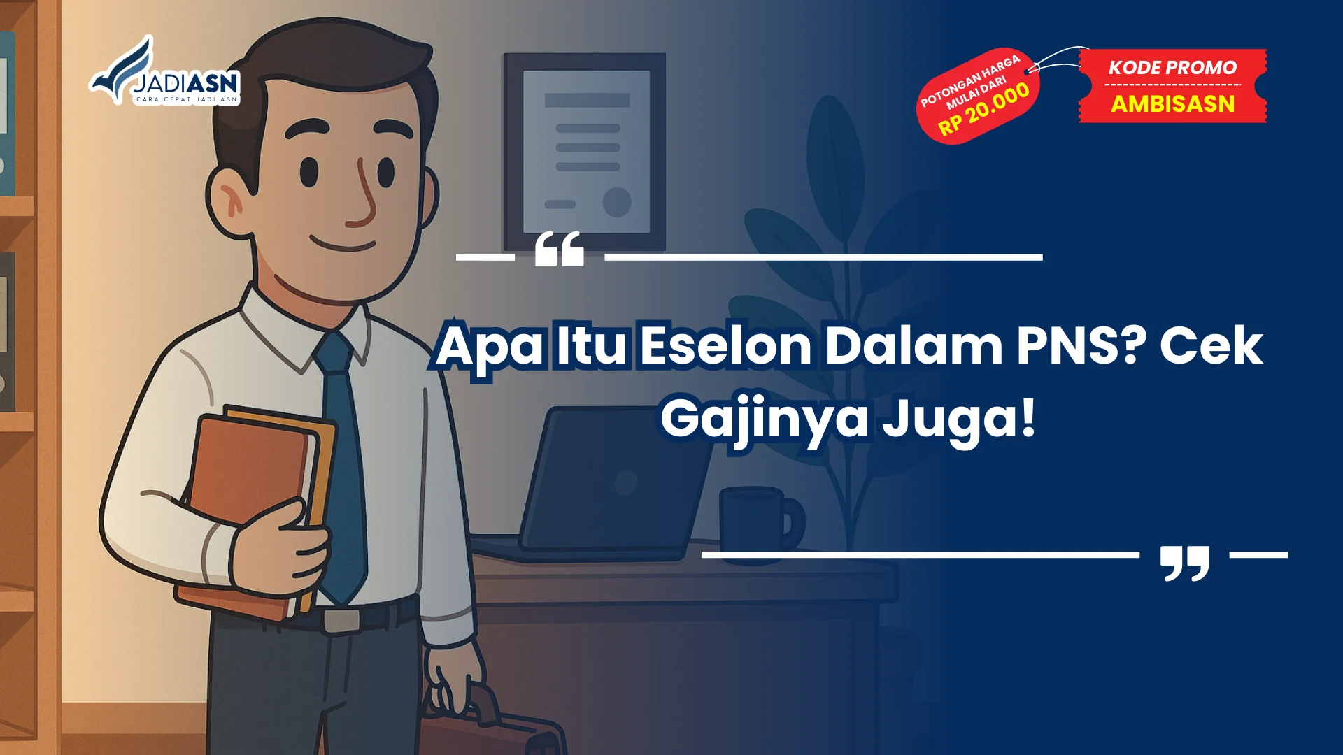 Apa Itu Eselon Dalam PNS? Cek Gajinya Juga!