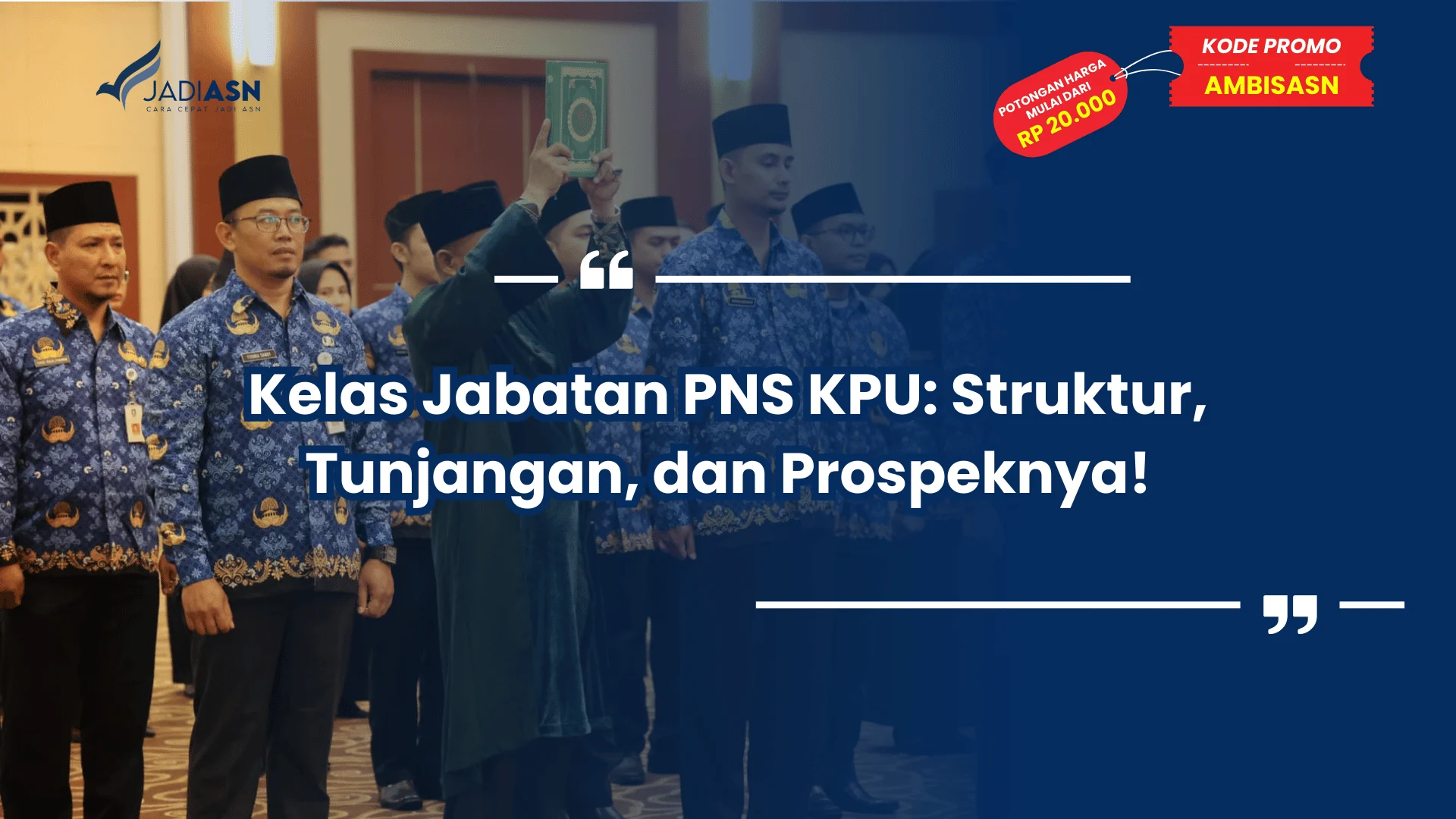 Kelas Jabatan PNS KPU: Struktur, Tunjangan, dan Prospeknya!
