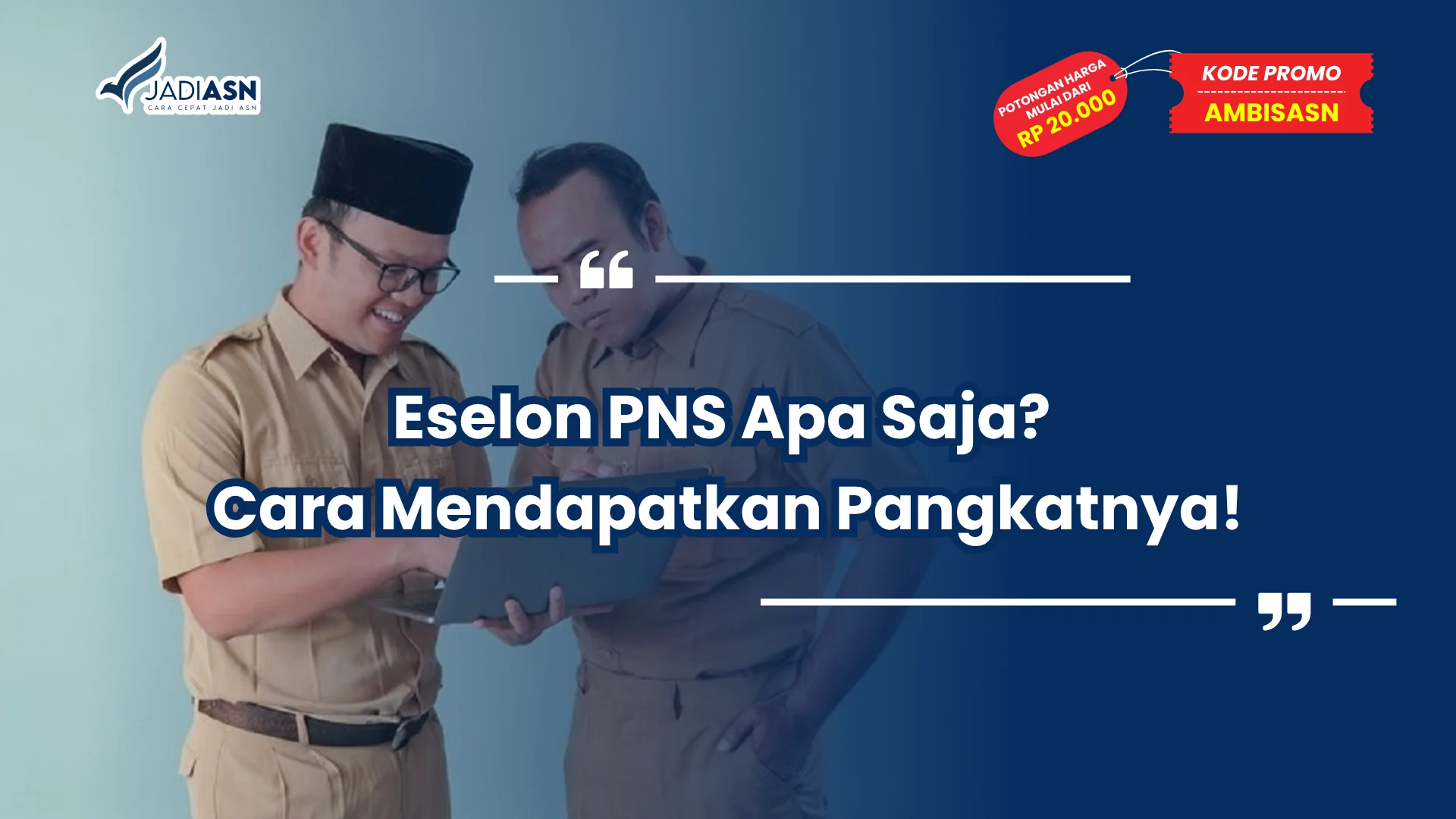 Eselon PNS Apa Saja? Cara Mendapatkan Pangkatnya! - Bimbel CPNS - JadiASN