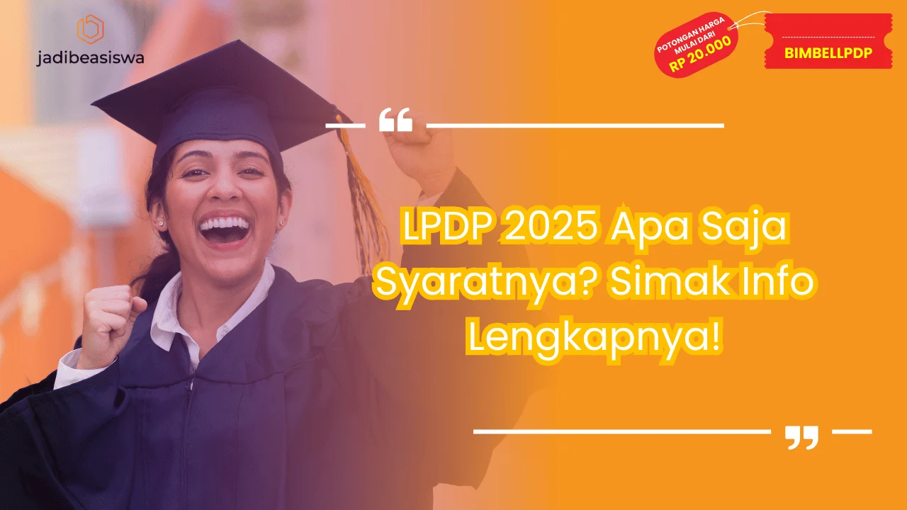 LPDP 2025 Apa Saja Syaratnya? Simak Info Lengkapnya! - Jadi Beasiswa