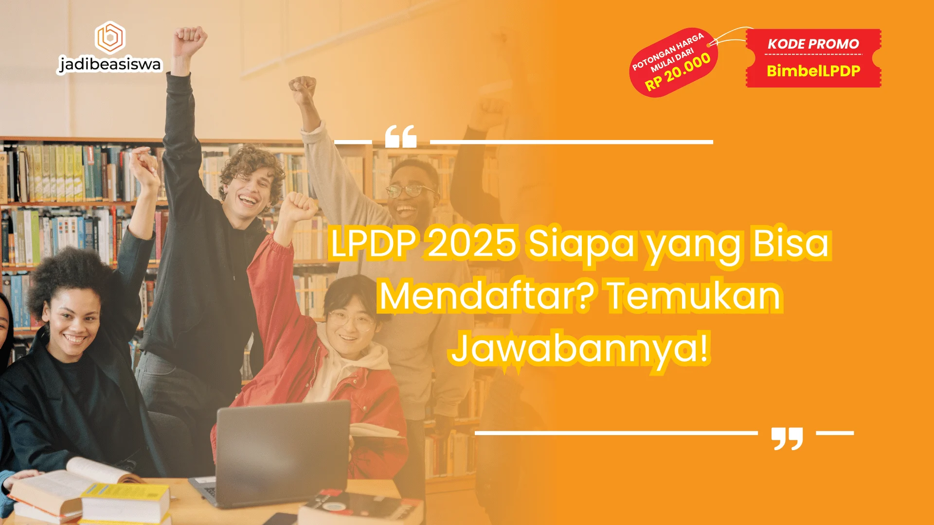 LPDP 2025 Siapa yang Bisa Mendaftar? Temukan Jawabannya! - Jadi Beasiswa