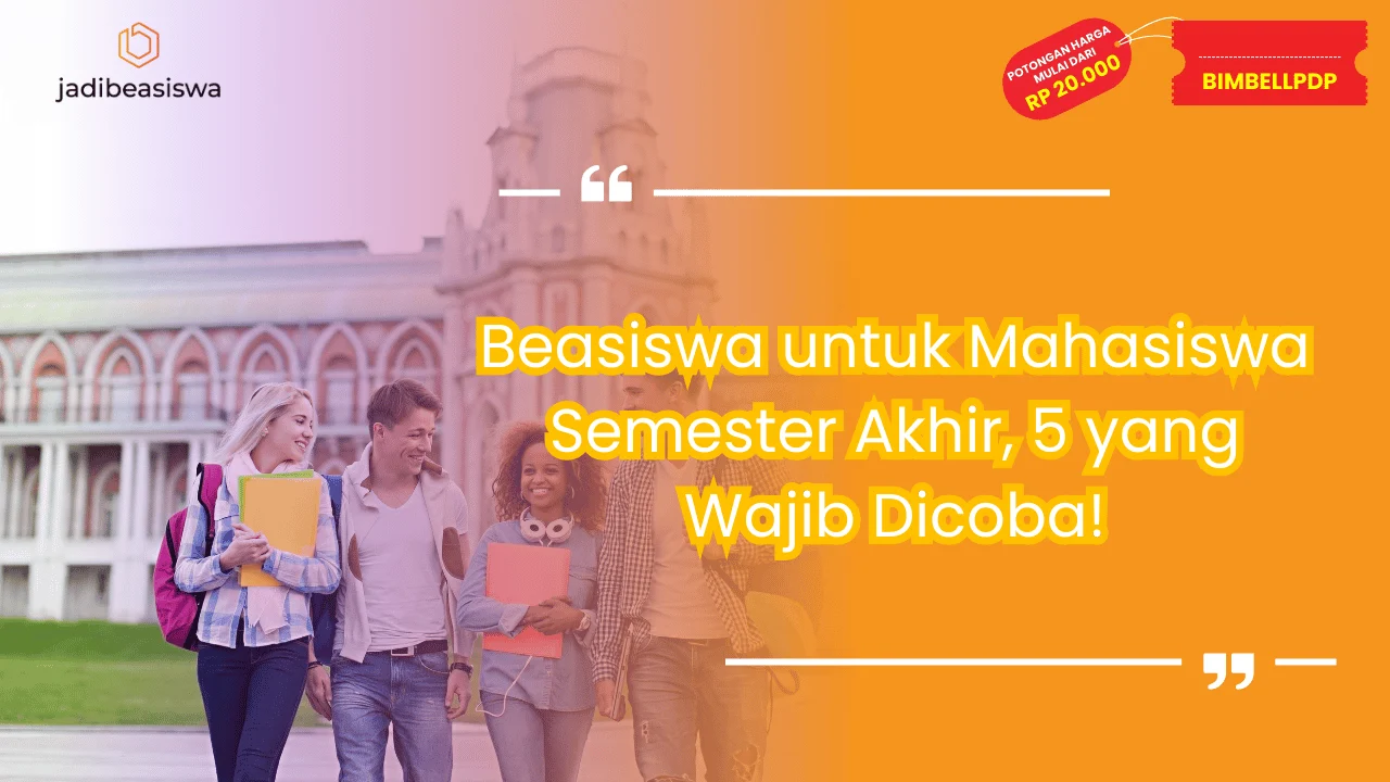 Beasiswa untuk Mahasiswa Semester Akhir, 5 yang Wajib Dicoba! - Bimbel LPDP