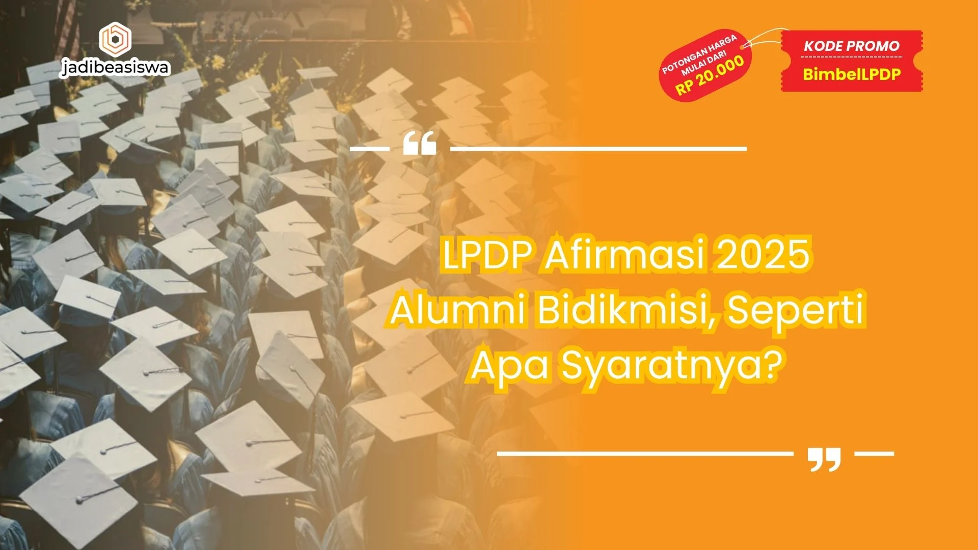 LPDP Afirmasi 2025 Alumni Bidikmisi, Seperti Apa Syaratnya? - Bimbel LPDP