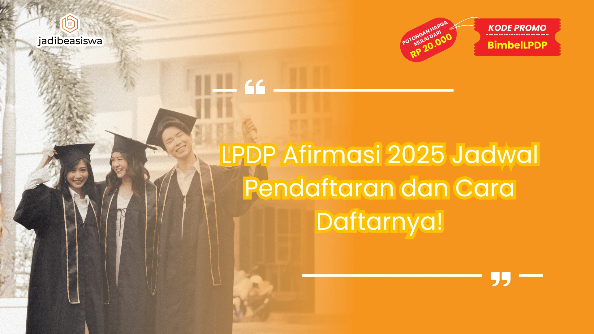 LPDP Afirmasi 2025 Jadwal Pendaftaran dan Cara Daftarnya! - Jadi Beasiswa
