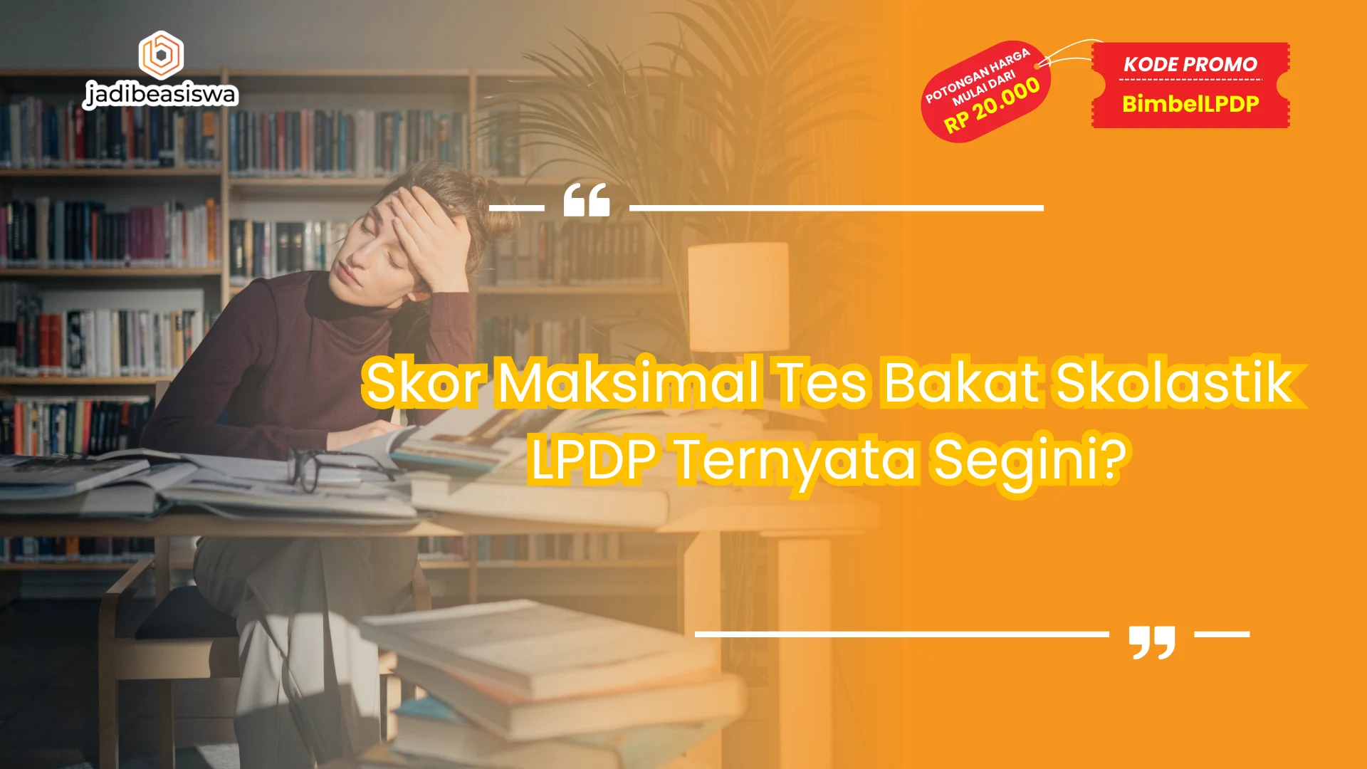 Skor Maksimal Tes Bakat Skolastik LPDP Ternyata Segini? - Bimbel LPDP