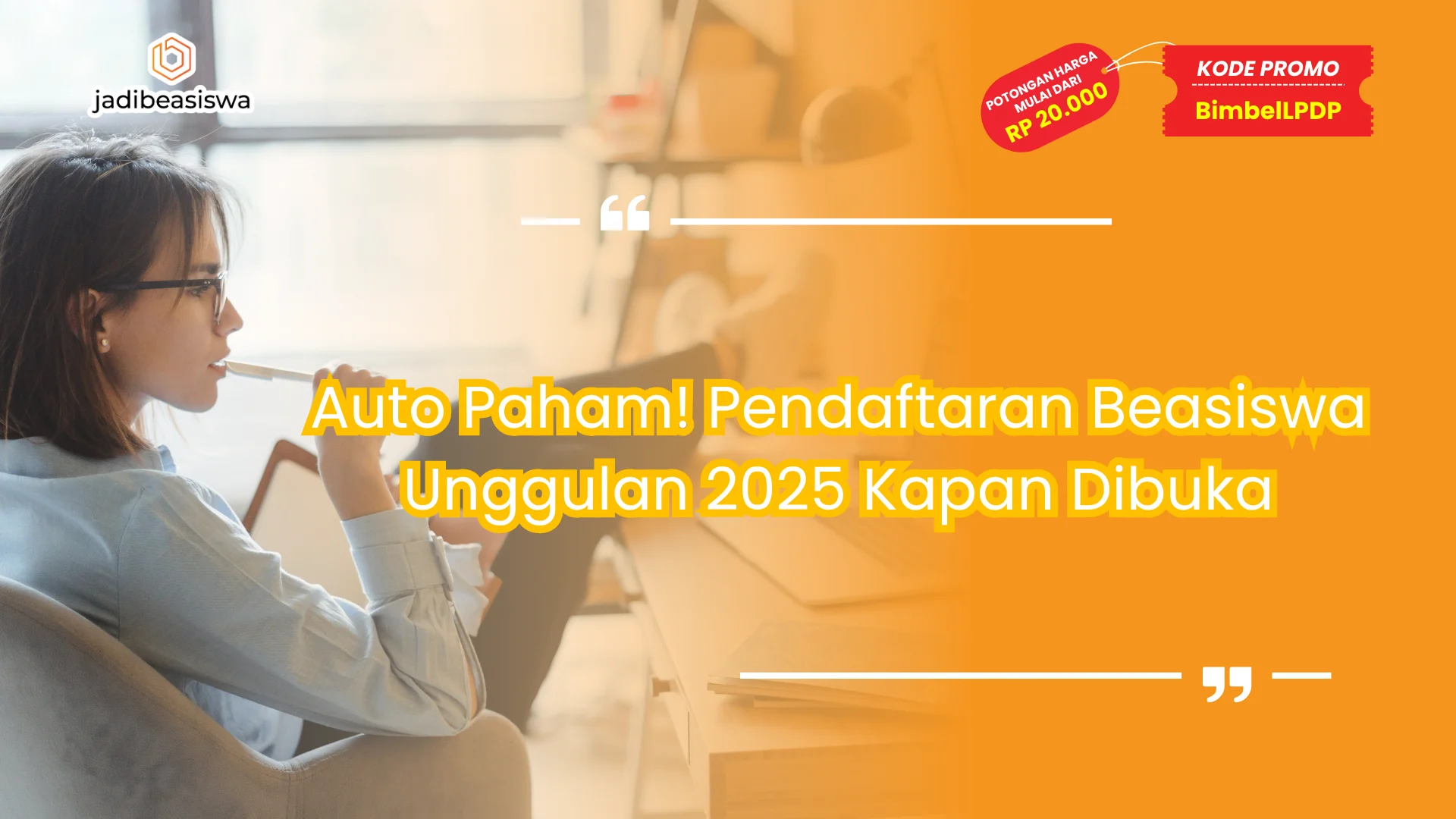 Auto Paham! Pendaftaran Beasiswa Unggulan 2025 Kapan Dibuka - Bimbel LPDP
