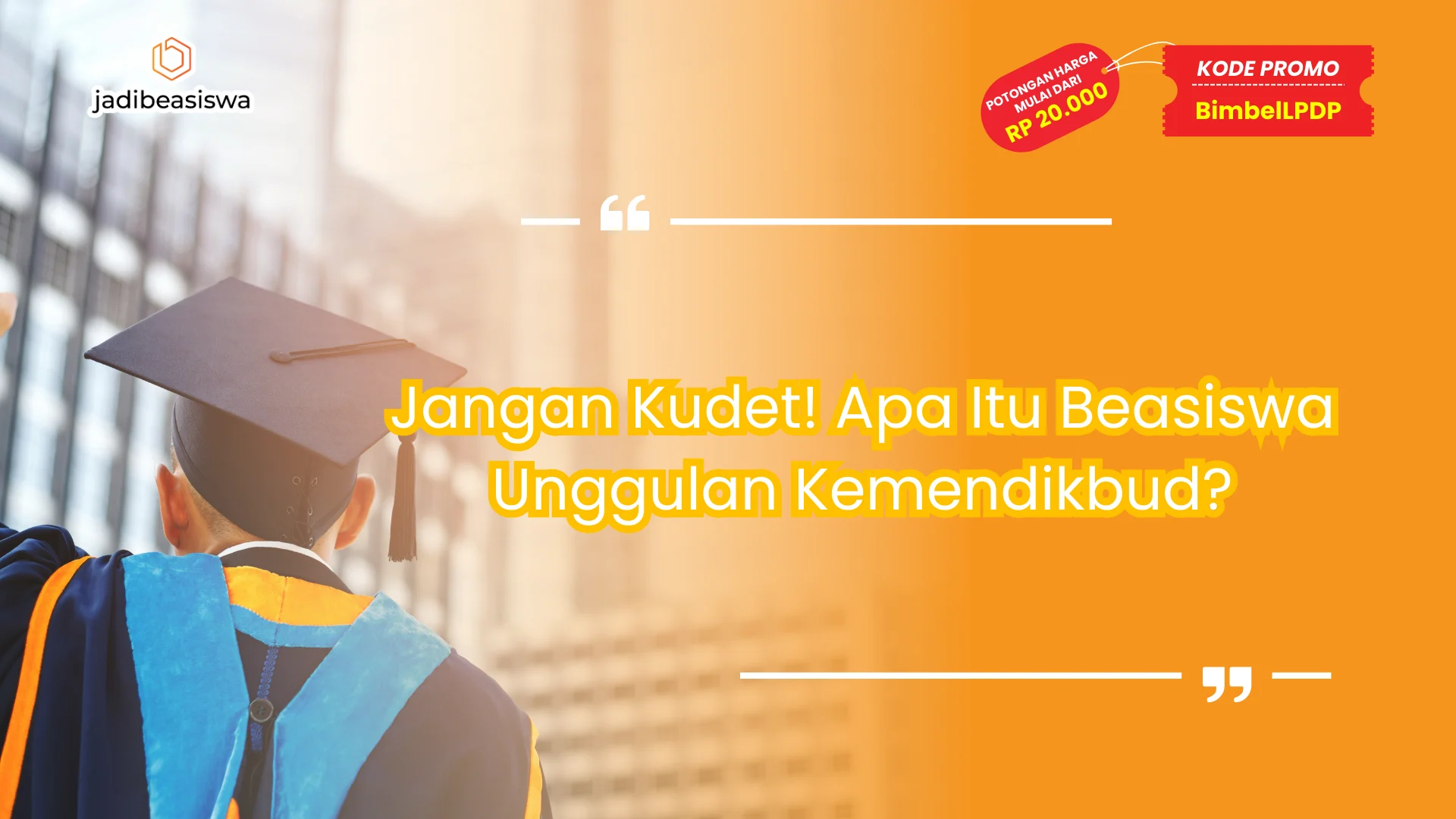 Jangan Kudet! Apa Itu Beasiswa Unggulan Kemendikbud? - Jadi Beasiswa
