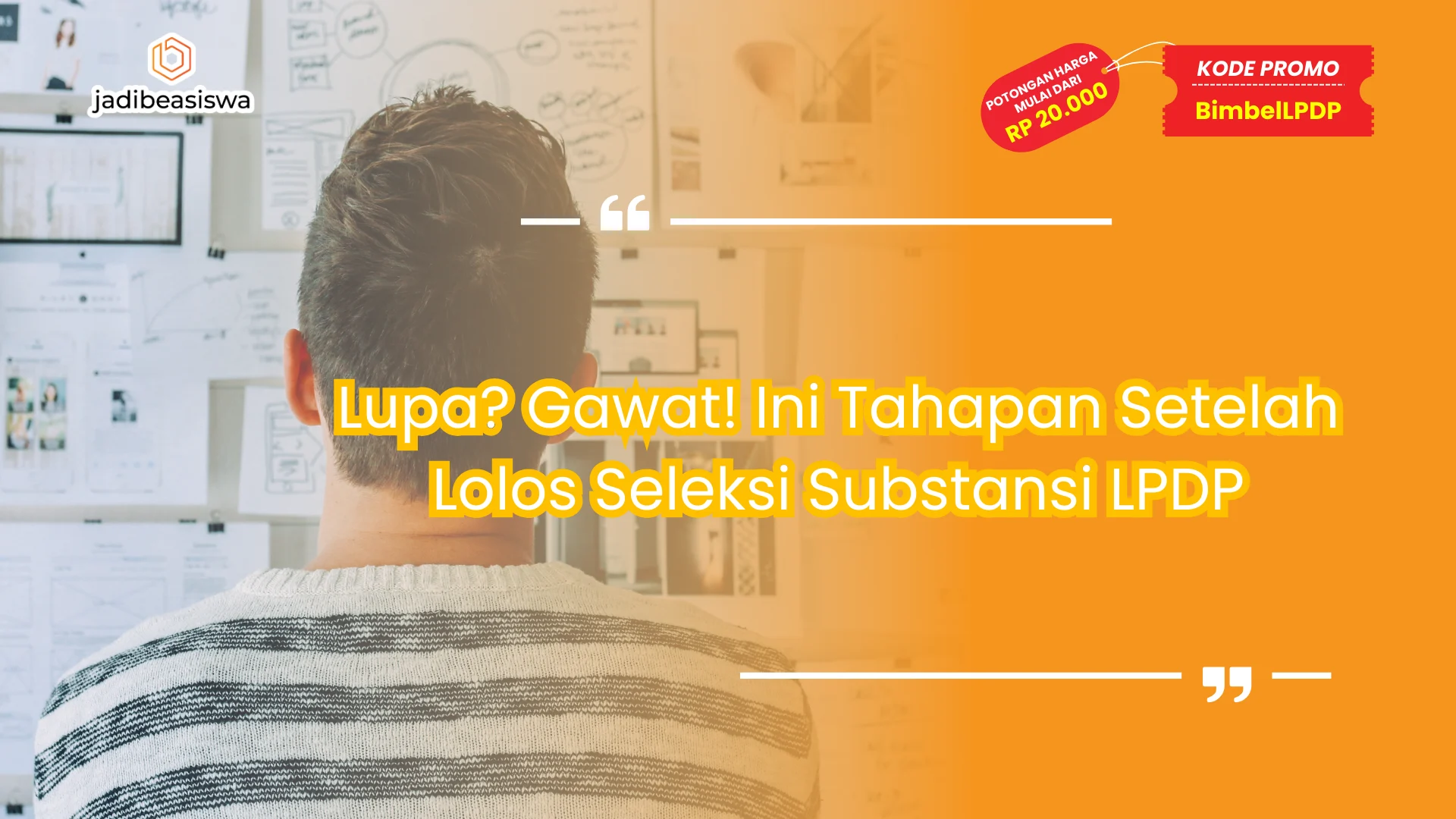 Lupa? Gawat! Ini Tahapan Setelah Lolos Seleksi Substansi LPDP - Bimbel LPDP