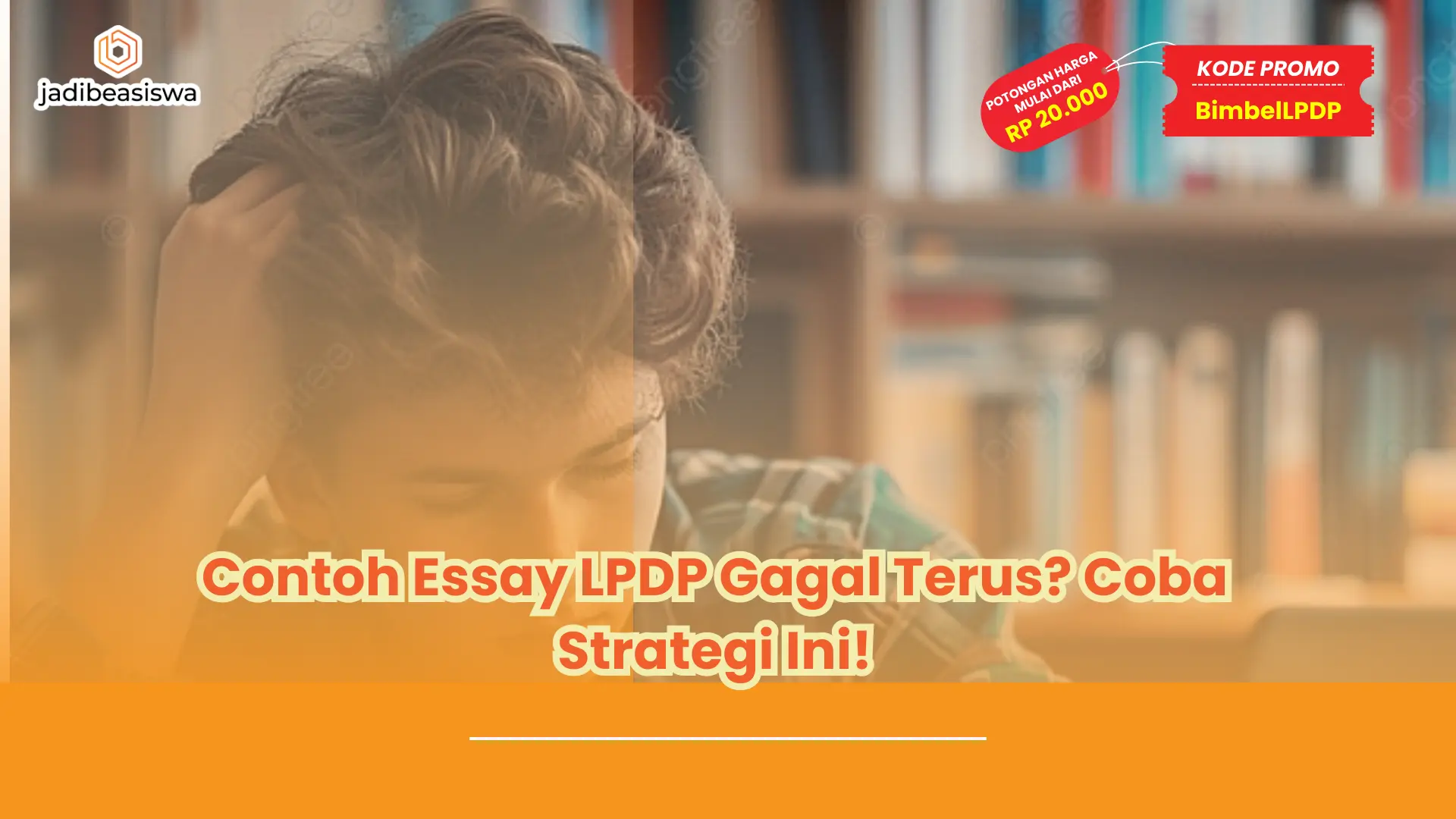 Contoh Essay LPDP Gagal Terus? Coba Strategi Ini! - Bimbel LPDP