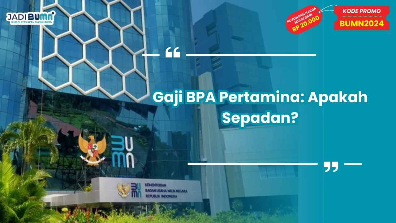 Gaji BPA Pertamina - Gaji BPA Pertamina: Apakah Sepadan?