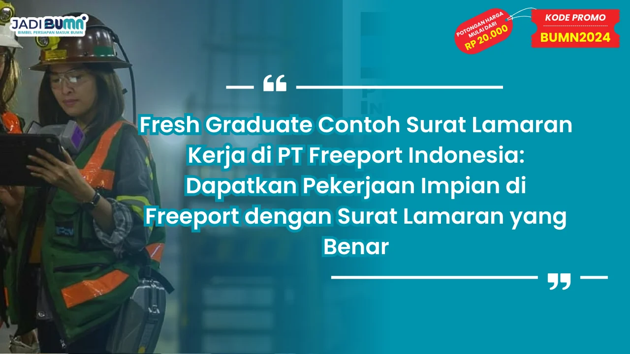 Fresh Graduate Contoh Surat Lamaran Kerja di PT Freeport Indo