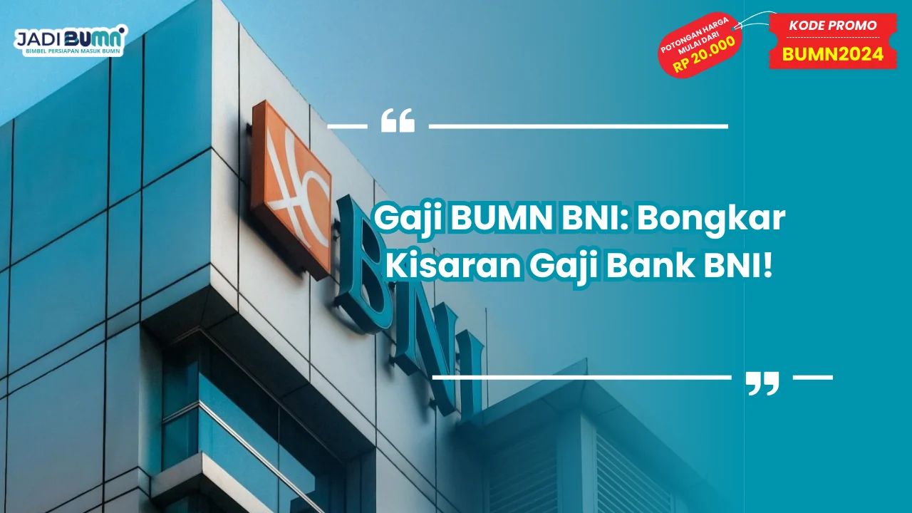 Gaji BUMN BNI - Bongkar Kisaran Gaji Bank BNI!