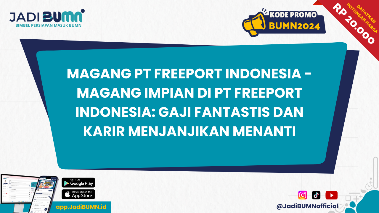 Magang PT Freeport Indonesia - Magang Impian di PT Freeport