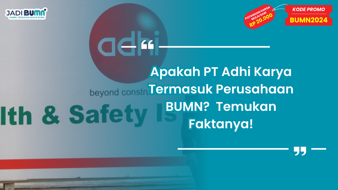 Apakah PT Adhi Termasuk Perusahaan BUMN? Temukan Faktanya! | Jadi BUMN