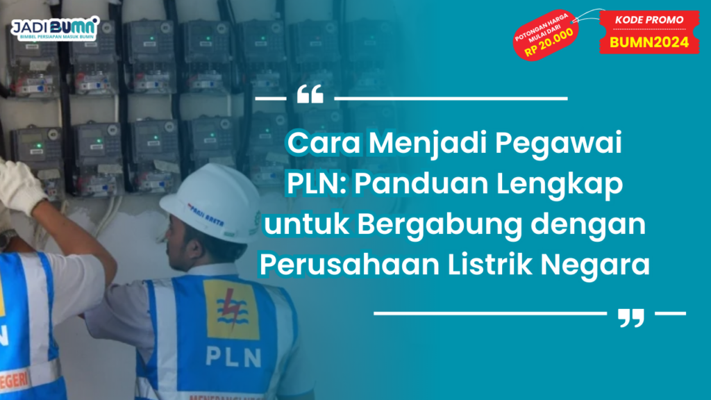 Cara Menjadi Pegawai PLN: Panduan Lengkap untuk Bergabung dengan ...