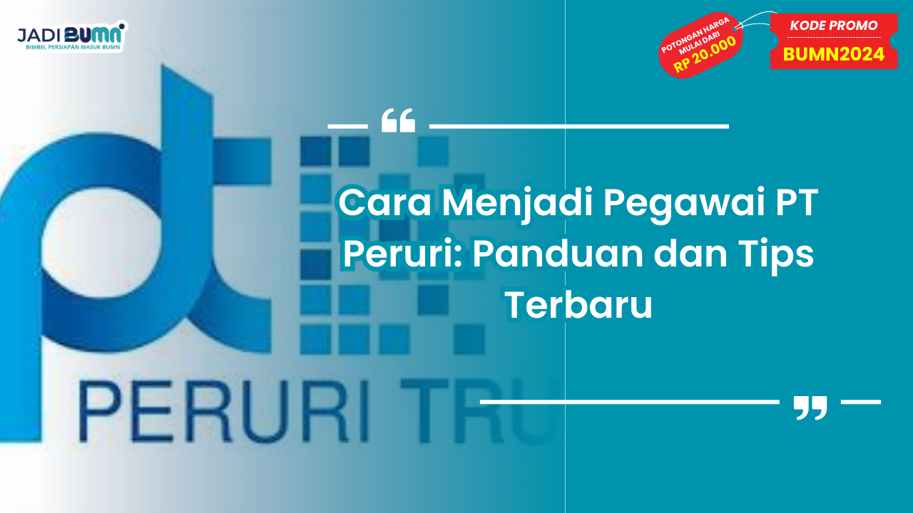 Cara Menjadi Pegawai PT Peruri: Panduan dan Tips Terbaru | Jadi BUMN