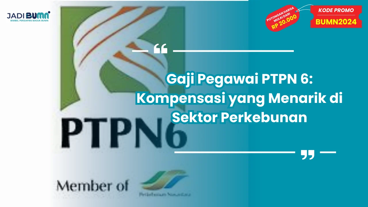 Gaji Pegawai PTPN 6: Kompensasi yang Menarik di Sektor Perkebunan ...