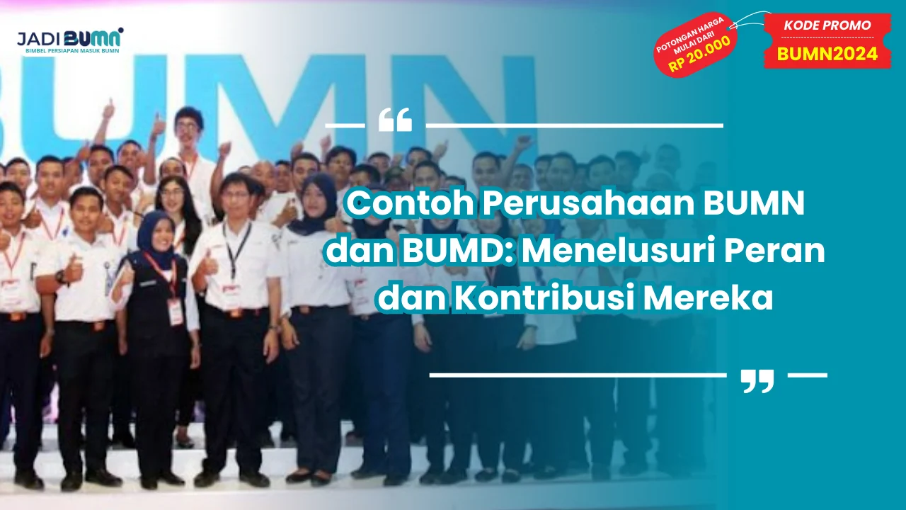 Contoh Perusahaan BUMN dan BUMD: Menelusuri Peran dan Kontribusi Mereka | Jadi BUMN