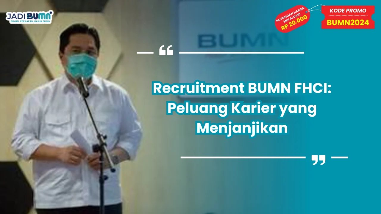 Recruitment BUMN FHCI: Peluang Karier yang Menjanjikan | Jadi BUMN
