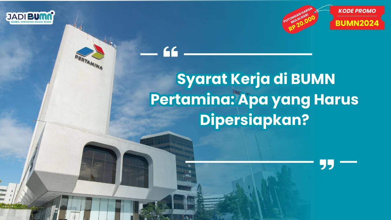 Syarat Kerja di BUMN Pertamina: Apa yang Harus Dipersiapkan? | Jadi BUMN