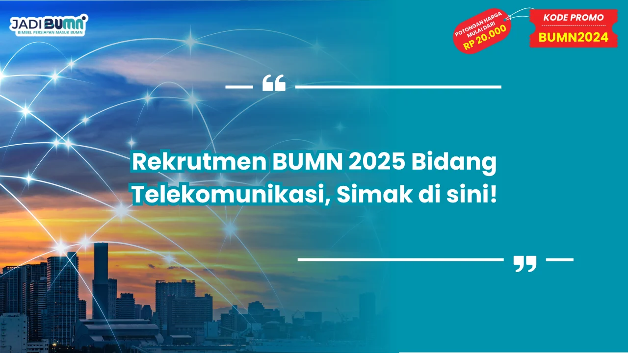 Rekrutmen BUMN 2025 Bidang Telekomunikasi, Simak di sini! | Jadi BUMN