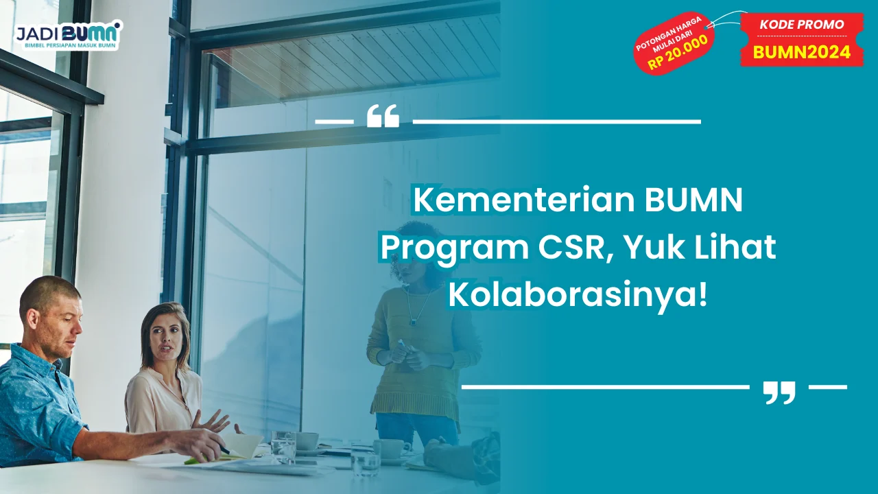 Kementerian BUMN Program CSR, Yuk Lihat Kolaborasinya! | Jadi BUMN