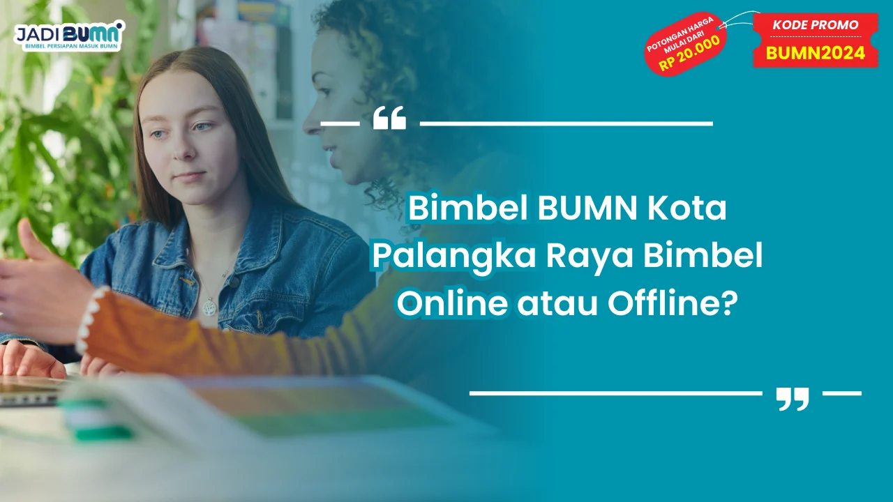 Bimbel BUMN Kota Palangka Raya Bimbel Online atau Offline?
