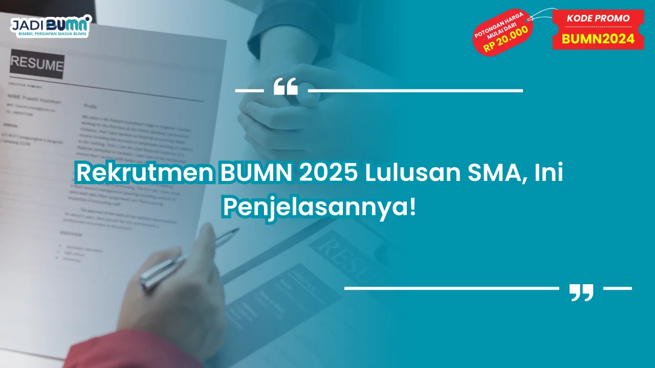 Rekrutmen BUMN 2025 Lulusan SMA, Ini Penjelasannya! | Jadi BUMN