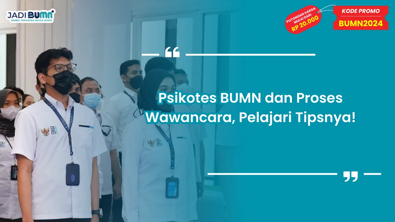 Psikotes BUMN dan Proses Wawancara, Pelajari Tipsnya! | Jadi BUMN