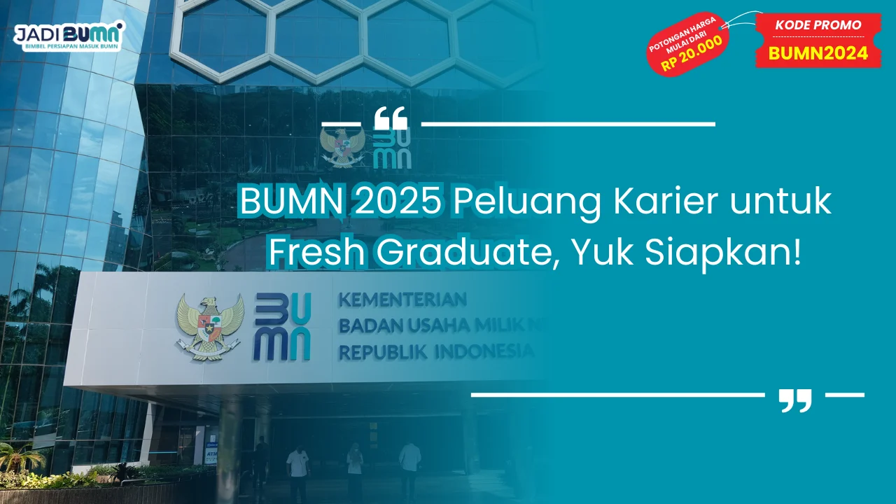 BUMN 2025 Peluang Karier untuk Fresh Graduate, Yuk Siapkan! | Jadi BUMN