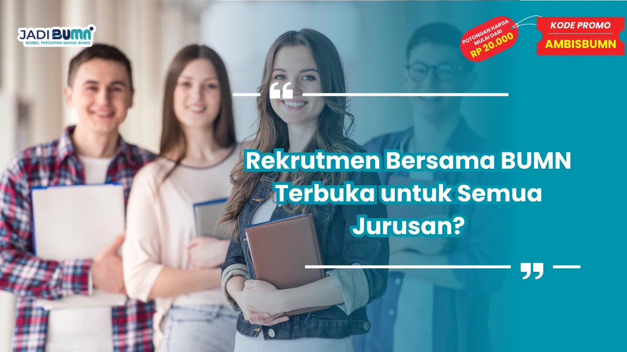 Rekrutmen Bersama BUMN Terbuka untuk Semua Jurusan? | Jadi BUMN