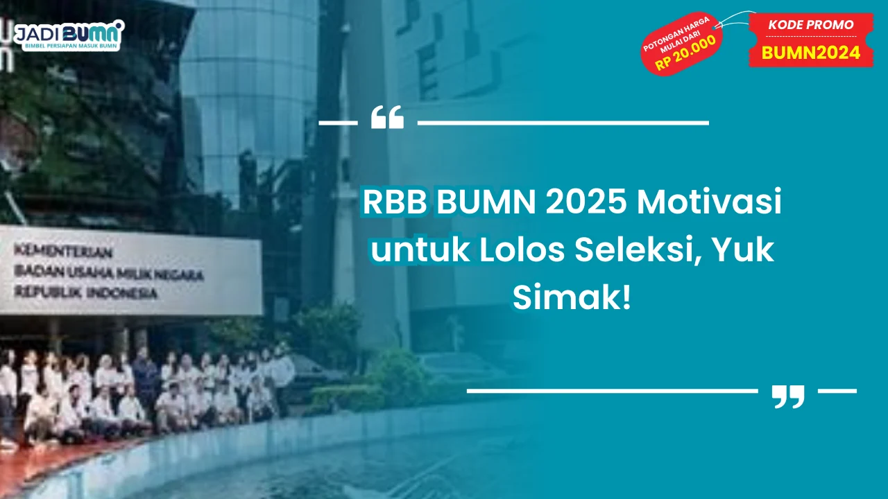 RBB BUMN 2025 Motivasi untuk Lolos Seleksi, Yuk Simak! | Jadi BUMN