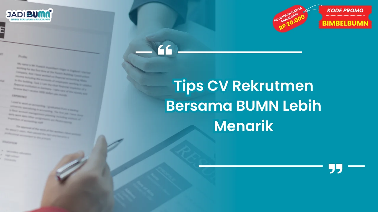 Tips CV Rekrutmen Bersama BUMN Lebih Menarik untuk Dilirik!