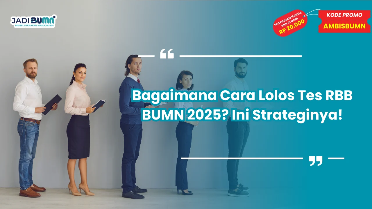 Bagaimana Cara Lolos Tes RBB BUMN 2025? Ini Strateginya! | Jadi BUMN