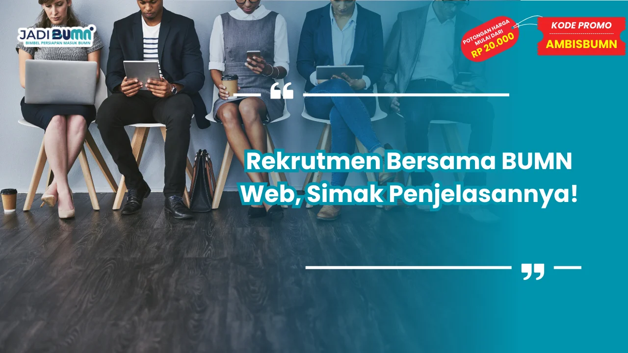 Rekrutmen Bersama BUMN Web, Simak Penjelasannya! | Jadi BUMN
