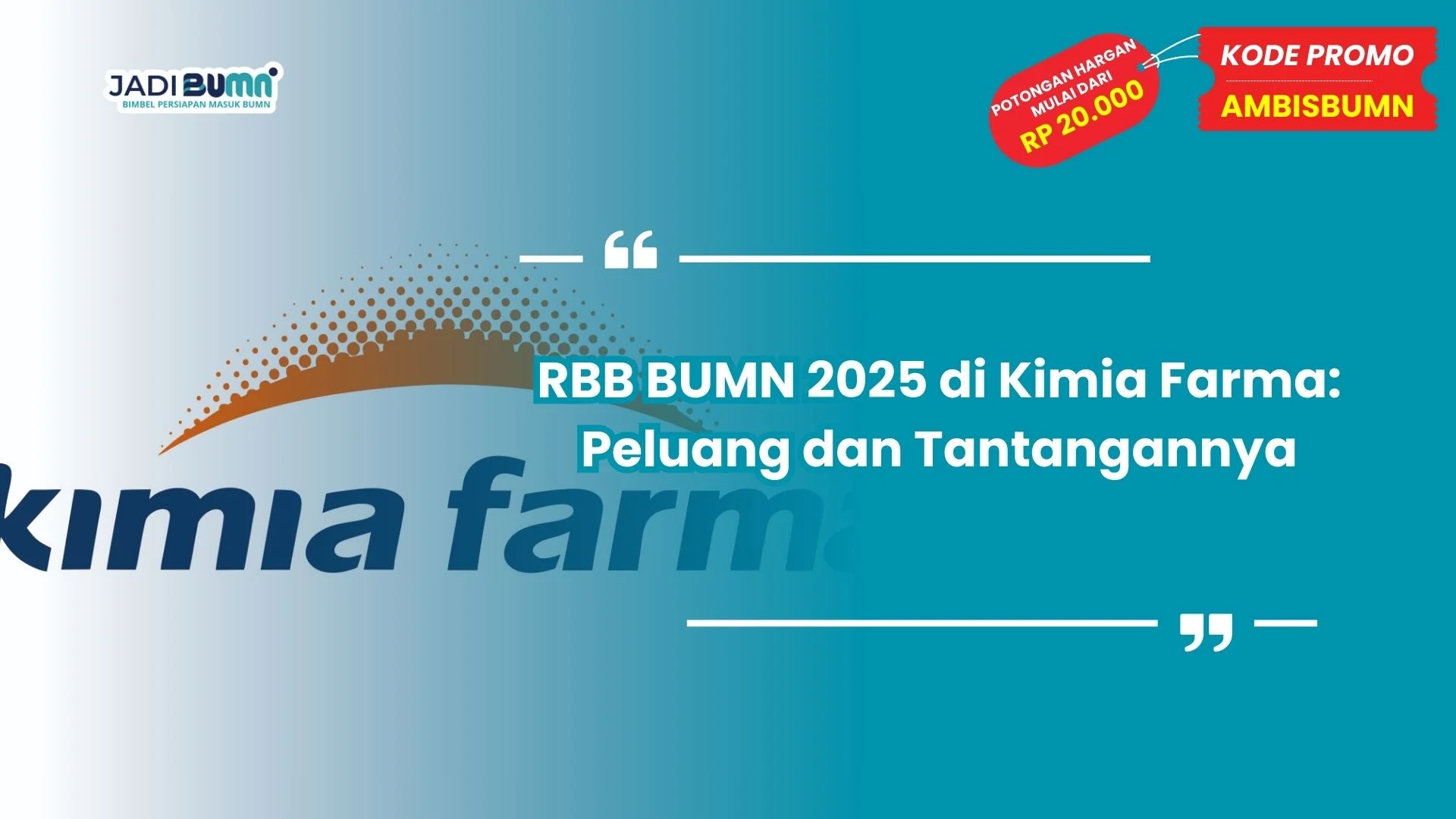 RBB BUMN 2025 di Kimia Farma: Peluang dan Tantangannya | Jadi BUMN