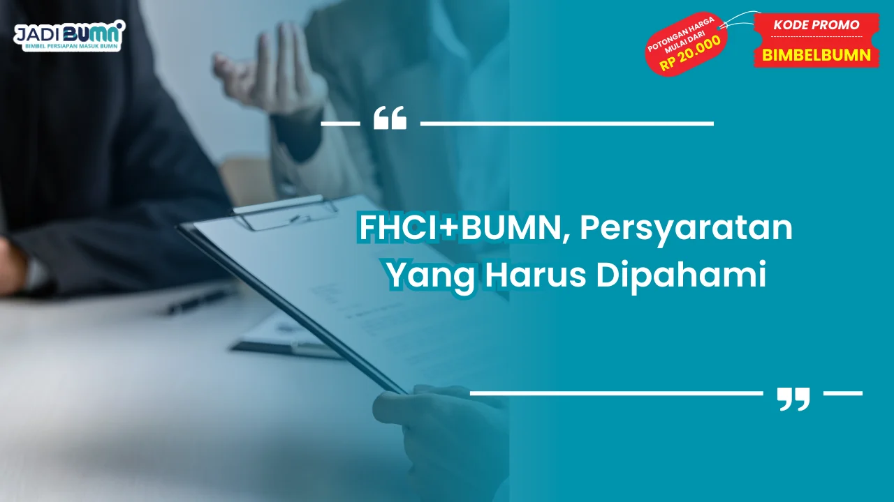 FHCI+BUMN, Persyaratan Yang Harus Dipahami | Jadi BUMN