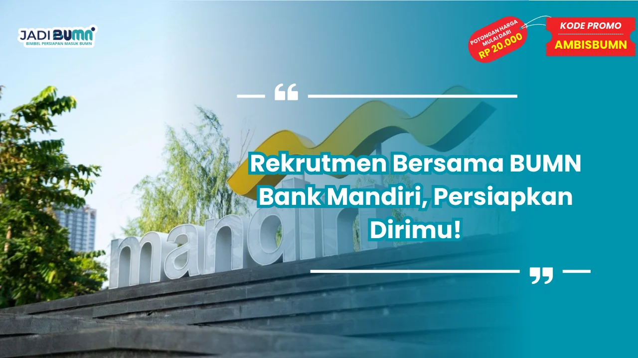 Rekrutmen Bersama BUMN Bank Mandiri, Persiapkan Dirimu! | Jadi BUMN