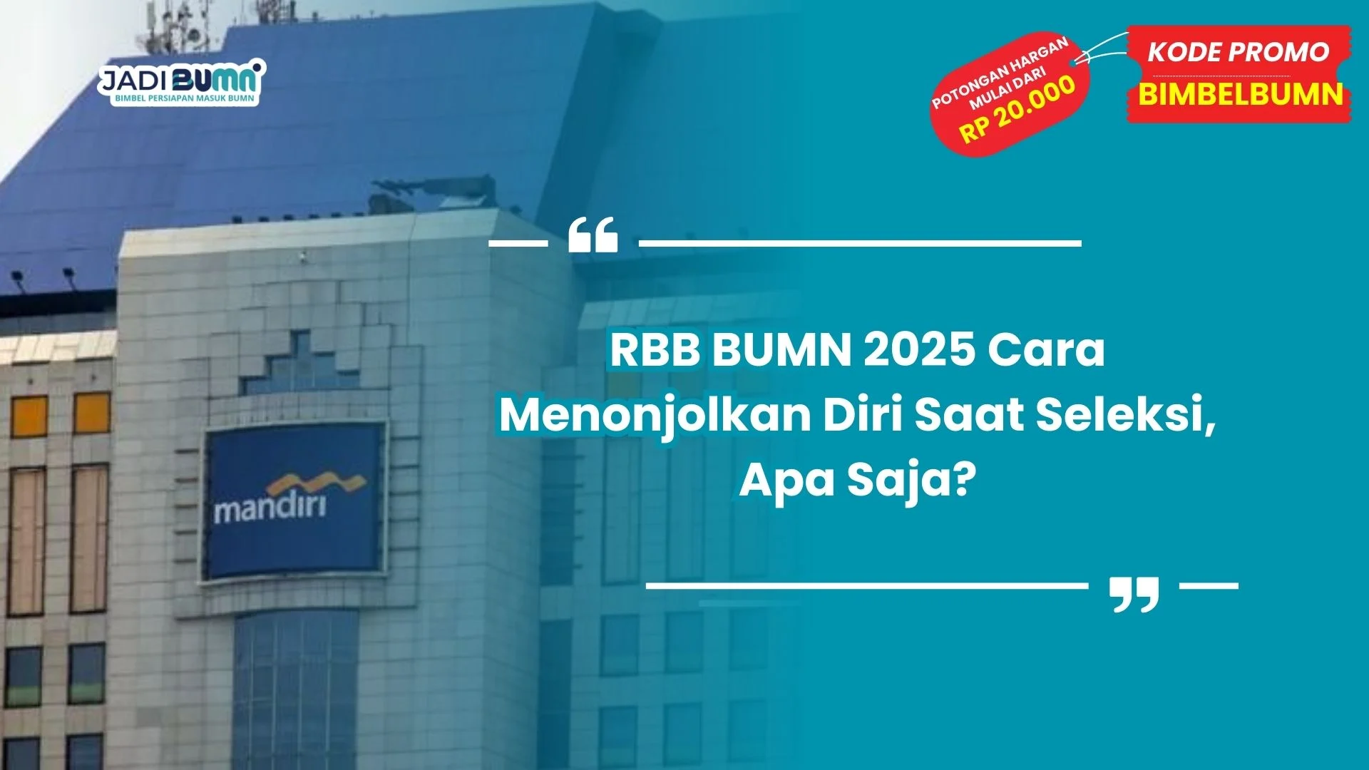 RBB BUMN 2025 Cara Menonjolkan Diri Saat Seleksi, Apa Saja? | Jadi BUMN