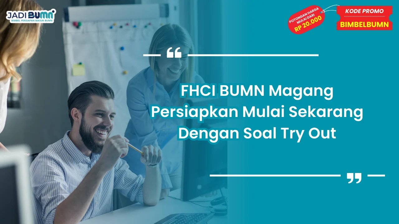 FHCI BUMN Magang Persiapkan Mulai Sekarang Dengan Soal Try Out