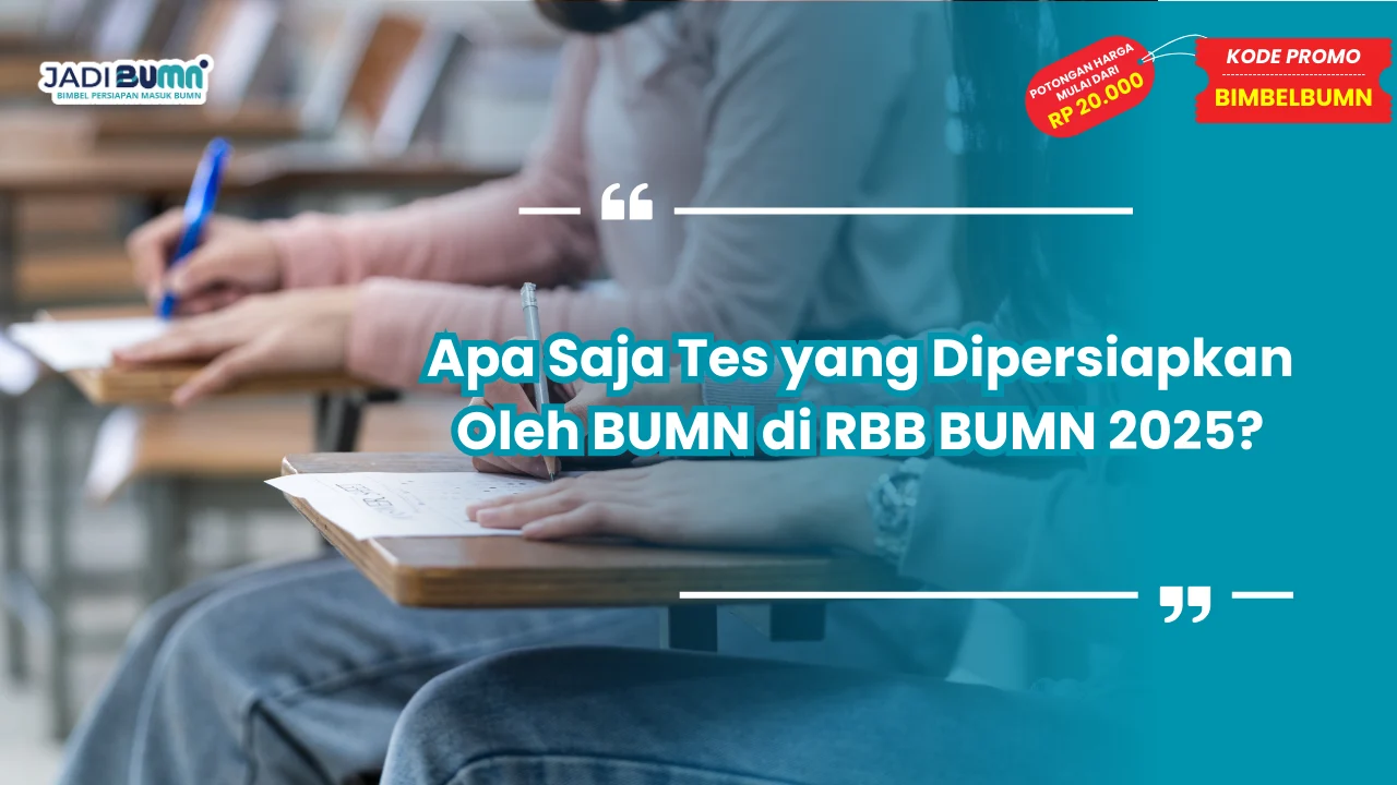 Apa Saja Tes yang Dipersiapkan Oleh BUMN di RBB BUMN 2025? | Jadi BUMN