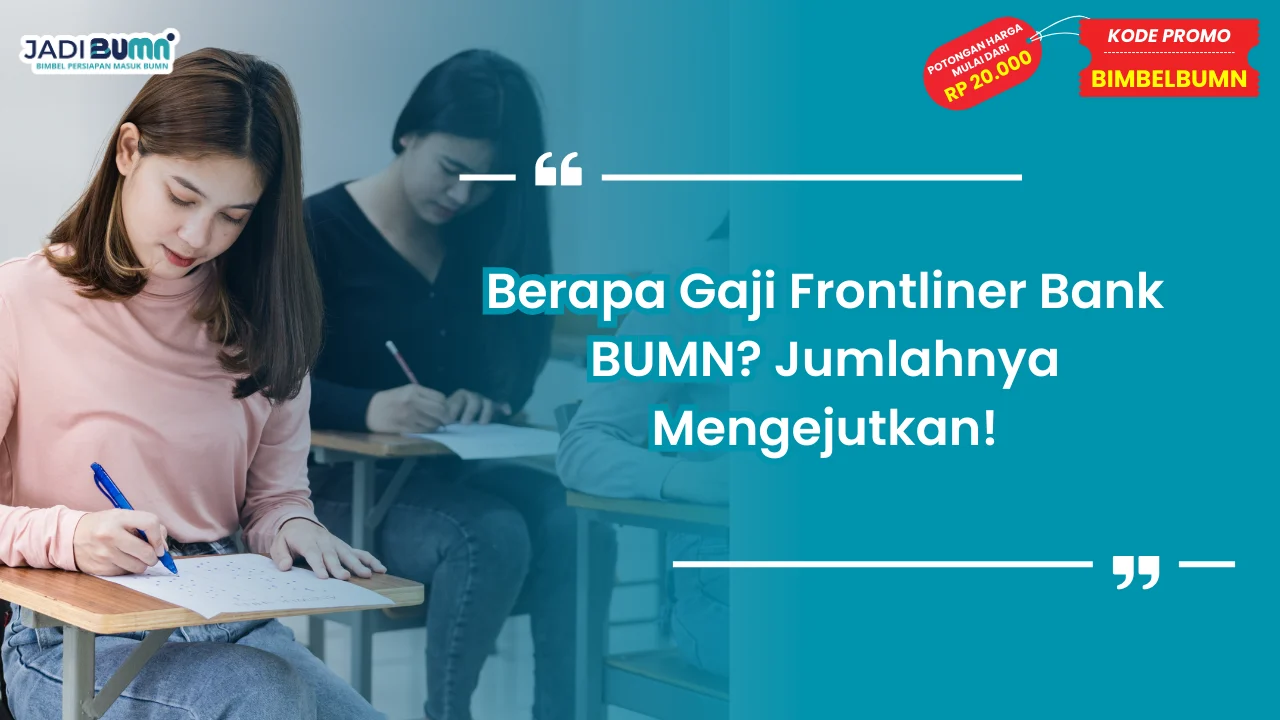 Berapa Gaji Frontliner Bank BUMN? Jumlahnya Mengejutkan! | Jadi BUMN
