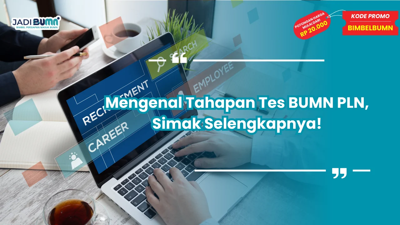 Mengenal Tahapan Tes BUMN PLN, Simak Selengkapnya! | Jadi BUMN